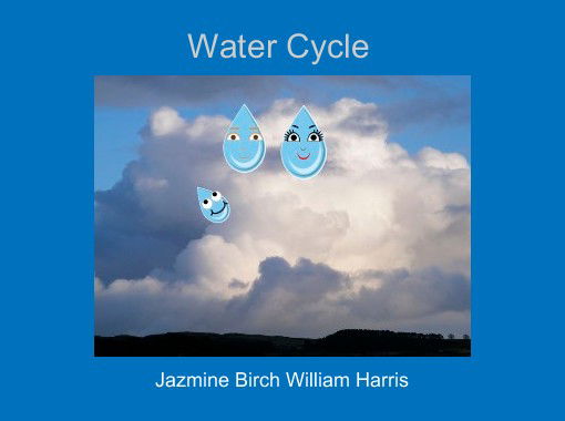"Water Cycle" - Free stories online. Create books for kids | StoryJumper