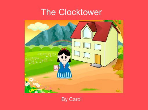 "The Clocktower" - Free stories online. Create books for kids | StoryJumper