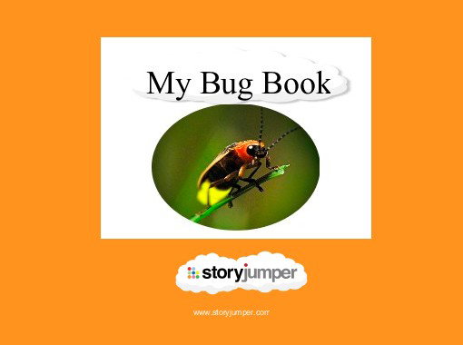 "My Bug Book" - Free stories online. Create books for kids | StoryJumper