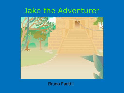 "Jake the Adventurer" - Free stories online. Create books for kids ...