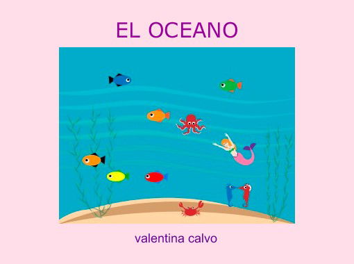 "EL OCEANO" - Free stories online. Create books for kids | StoryJumper